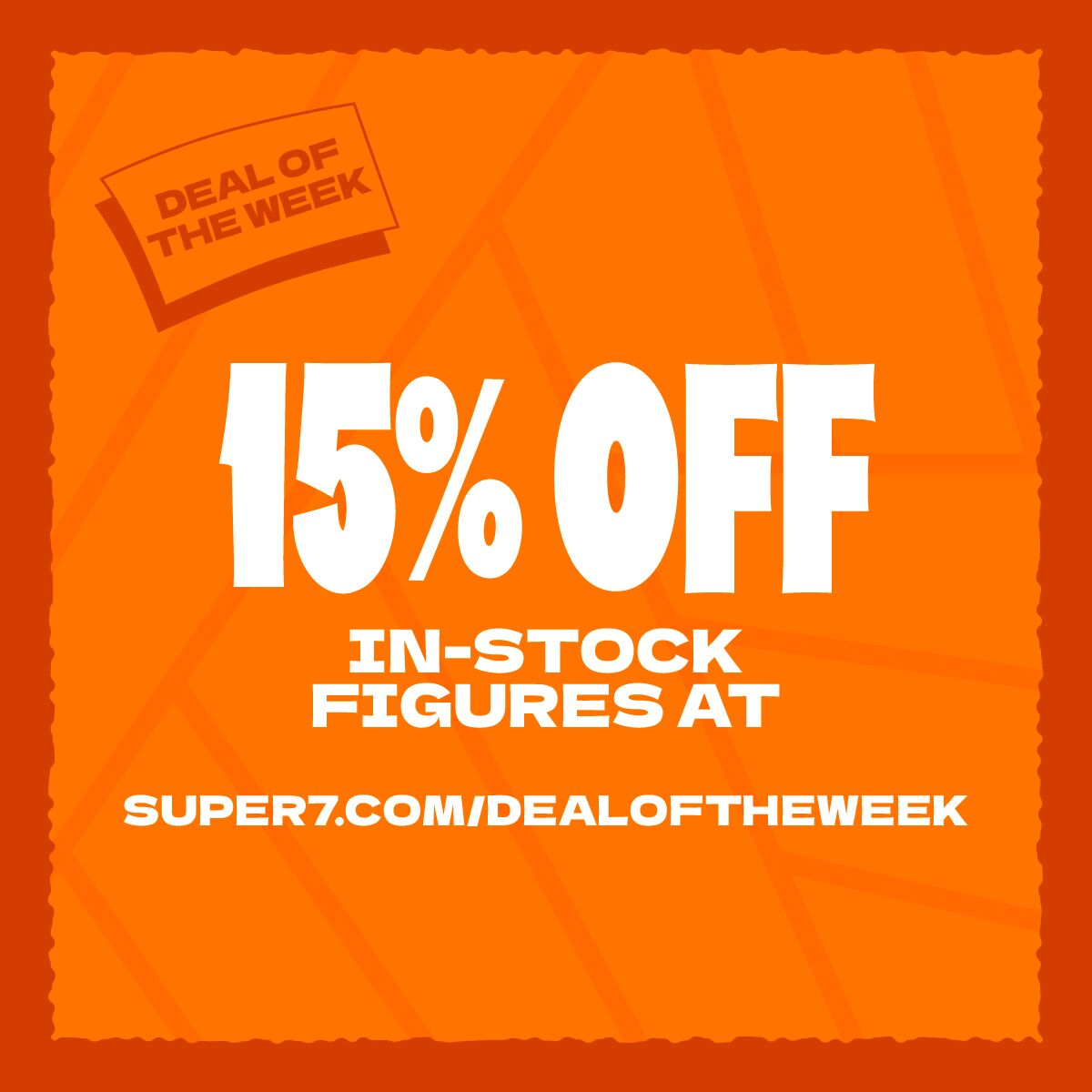 Deal of the Week – Super7